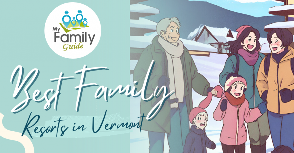 Best Family Resorts in Vermont for Your Perfect Getaway - My Family Guide