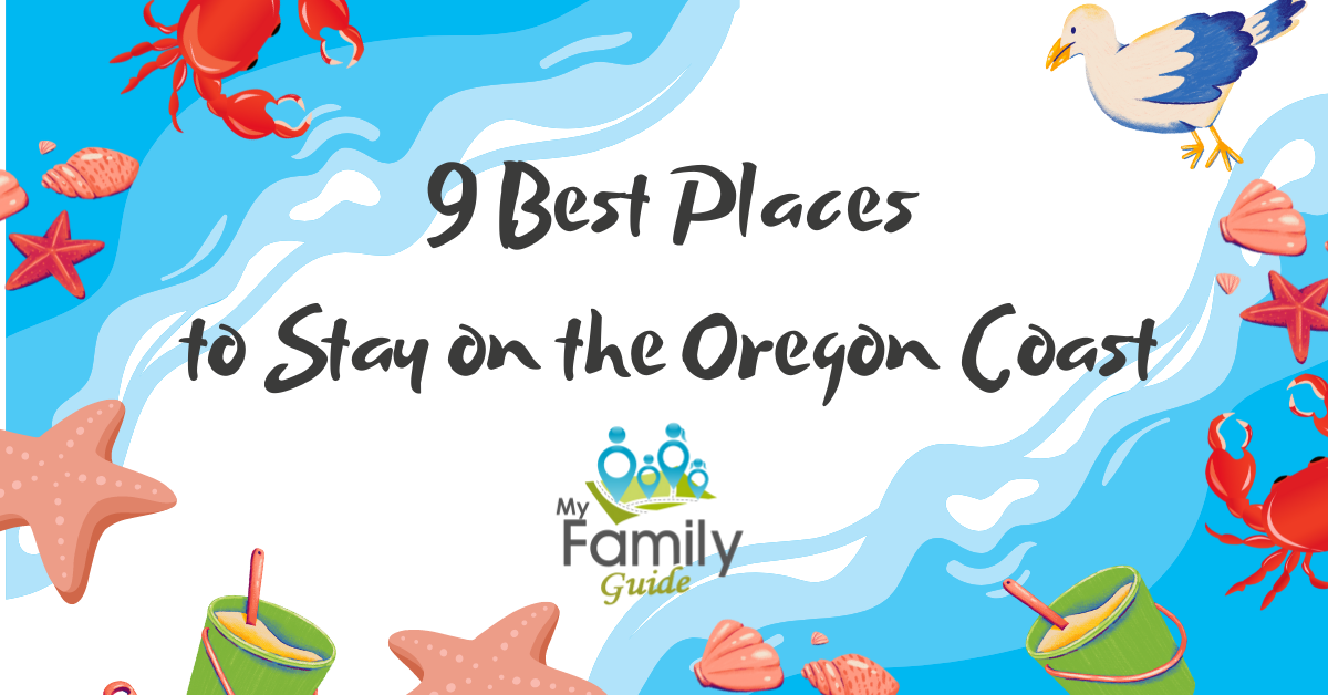 9 Best Places to Stay on the Oregon Coast with Families - My Family Guide